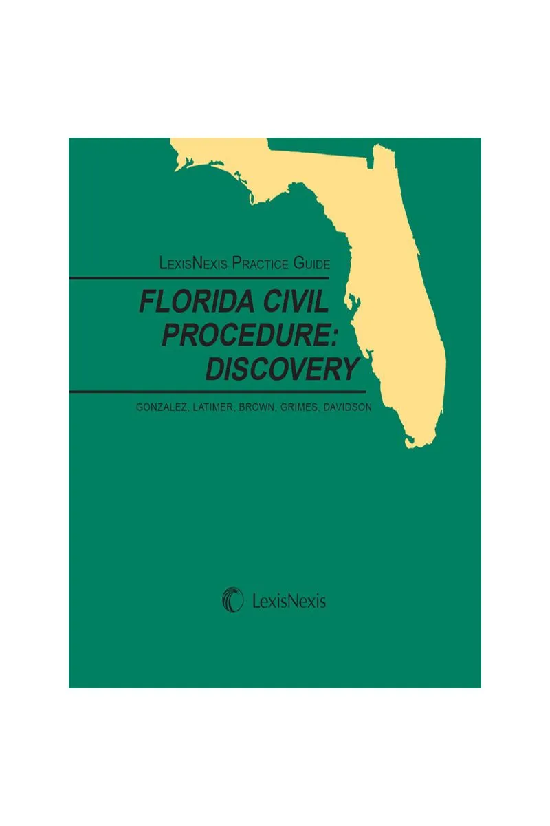 LexisNexis Practice Guide: Florida Civil Procedure: Discovery