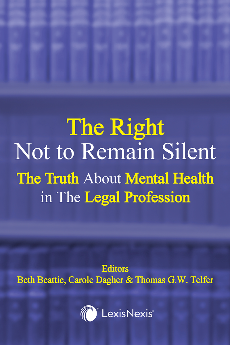The Right Not to Remain Silent: The Truth About Mental Health in The Legal Profession ...
